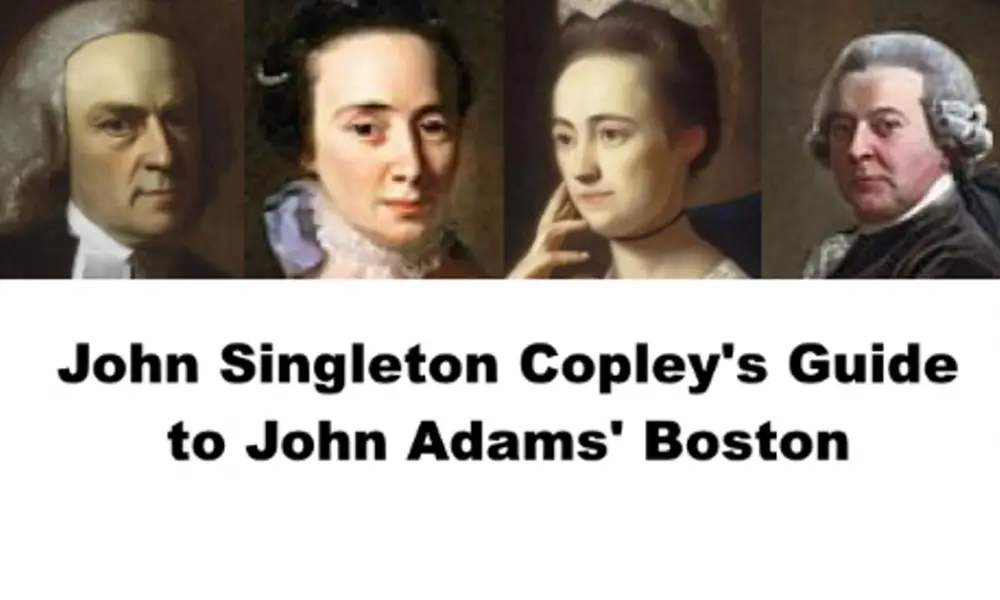 How John Singleton Copley Painted John Adams’ World - New England ...
